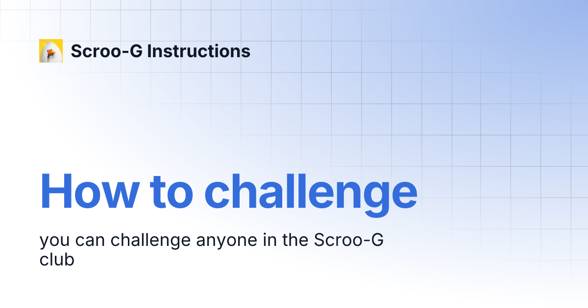 How to challenge | Scroo-G Instructions